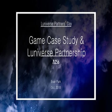 Luniverse Partners Day - Game Case Study & Partnership (Evan) | PPT
