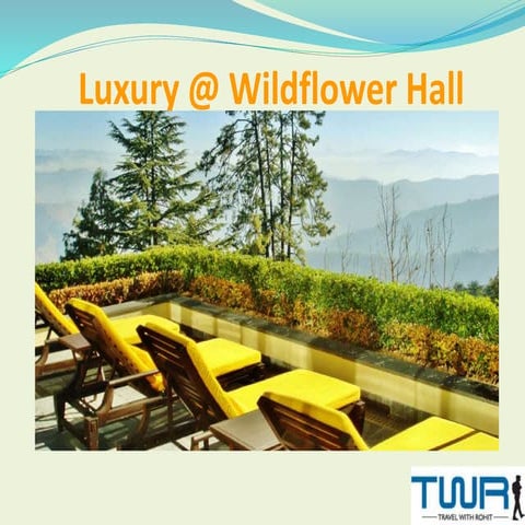 Luxury at Oberoi’s Wildflower hall | PPT