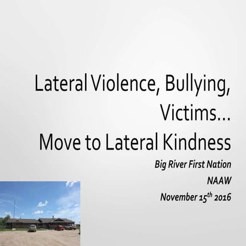 Lateral Violence, Bullying, Victims ...Big River Saskatchewan | PPTX