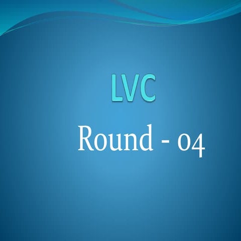 Lvc round-4 | PPT