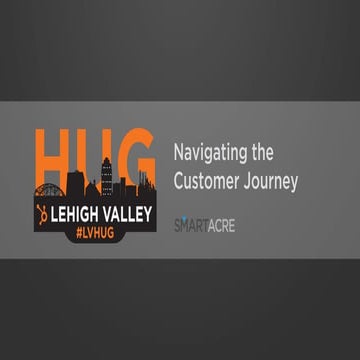 Lehigh Valley HUG- Navigating the Customer Journey | PDF