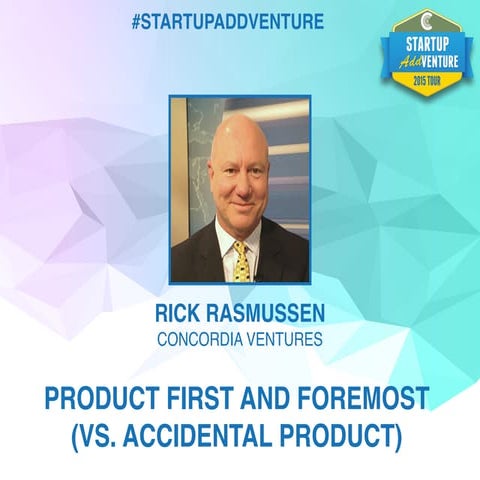 Rick Rasmussen Product First And Foremost Startup Addventure