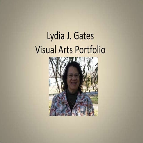 Lydia J gates Visual Arts Portfolio | PPT