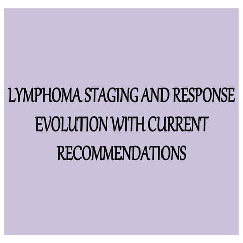 Lymphoma staging and response evolution with current recommendations (2 ...