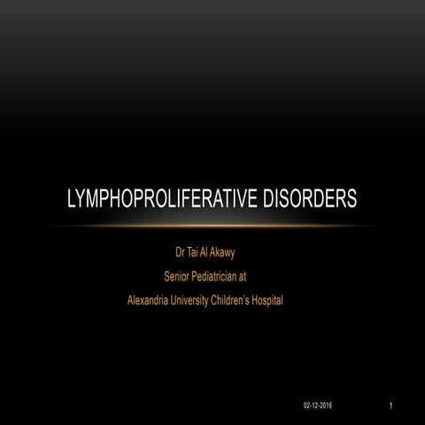 Lymphoproliferative disorders | PPTX