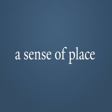 Creating a sense of place on the web | Patrick Lynch | PPT