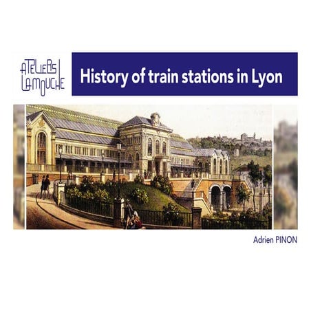 Lyon station history ateliers la mouche | PPT