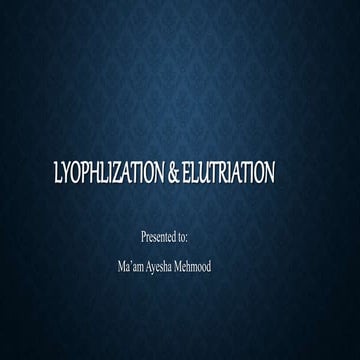 Lyophlization & Elutriation | PPTX