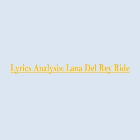 Lyrics Analysis Lana Del Rey Ride | PPT | Music Video | Genres