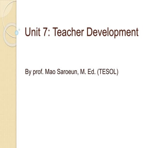 Unit 7- Teacher Development.ppt | Educational Assessment | Education