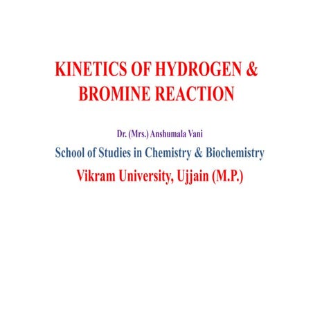 M.Sc_._2_Sem_Chemistry_Kinetics_of_Hydrogen_Bromine_Reaction_Dr ...