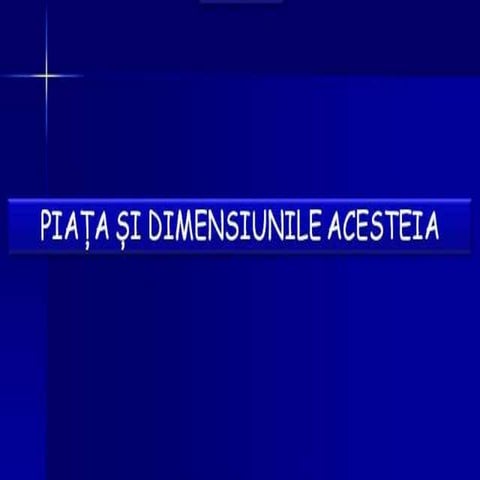 Piata si dimensiunile acesteia | PPTX
