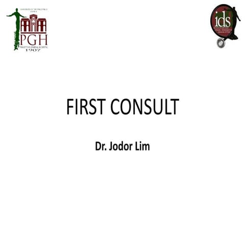 The First Consult by Dr. Jodor Lim | PPTX