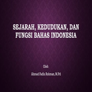 M2-SEJARAH, KEDUDUKAN, DAN FUNGSI BAHAS INDONESIA.pptx