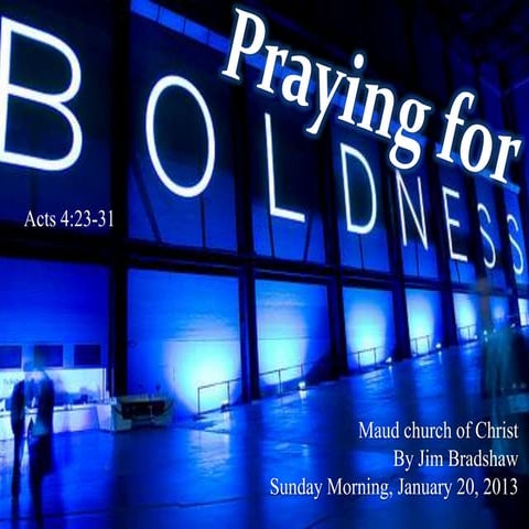 M2013 s5 praying for boldness | PPTX