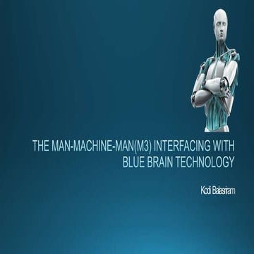The-man-machine-man(m3) interfacing with the blue brain technology | PPT