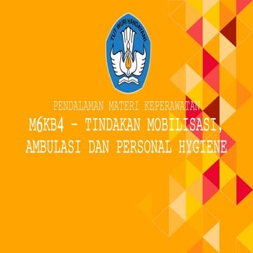 M6 kb4 ppt tindakan mobilisasi, ambulasi dan personal hygiene | PPTX