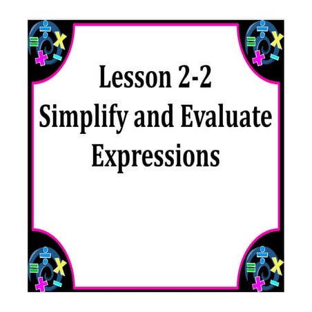 M7 lesson 2 2 simplify & evaluate expressions pdf part 1 | PPT