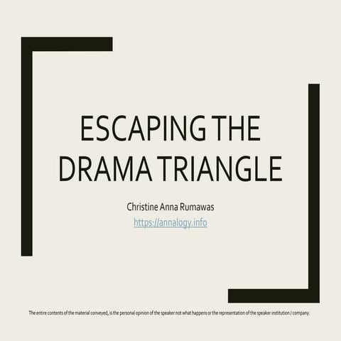 Escaping the Drama Triangle - Christine Anna Rumawas | PPTX