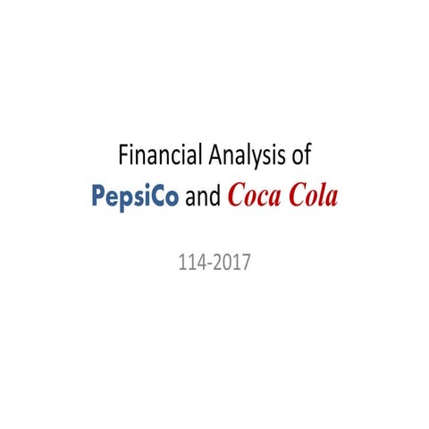 financial analysis of PepsiCo and Coca Cola114 2017 | PPTX