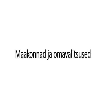 Maakonnad ja omavalitsused | PPT