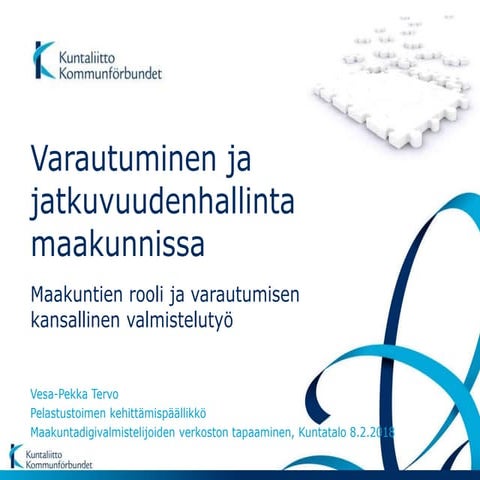 Varautuminen ja jatkuvuudenhallinta maakunnissa - maakuntien rooli ja varautumisen kansallinen ...