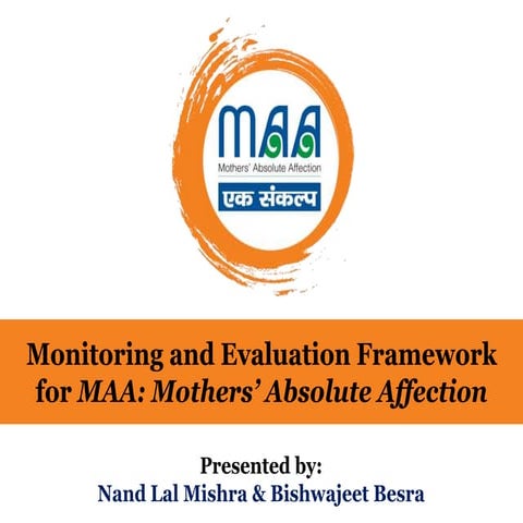 Monitoring and Evaluation Framework for MAA: Mothers’ Absolute ...
