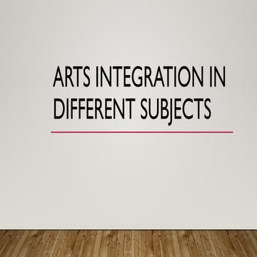 Integrating Arts Across Subjects for Holistic Learning in Education | PPTX