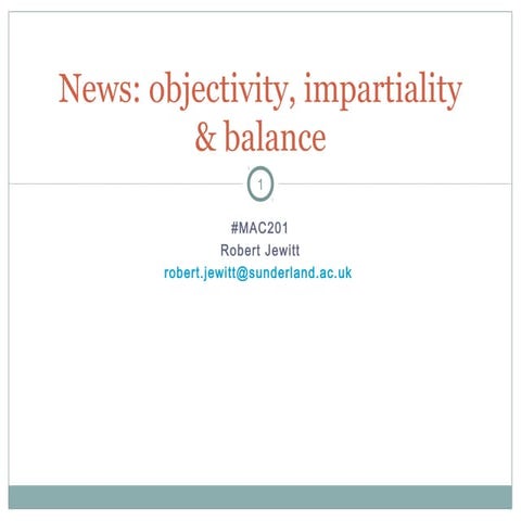 Mac201 Objectivity and impartiality 2014 | PPT