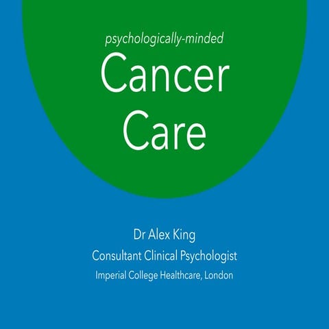Psychological Cancer Care - Dr Alex King | PDF