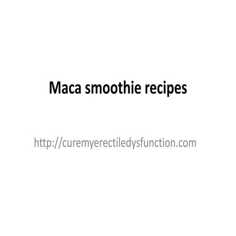 Maca smoothie recipes | PPTX
