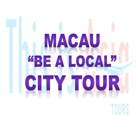 Macau be a local city tour | PPT