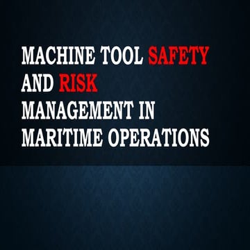 MACH 2 Week 1 Machine-Tool-Safety-and-Risk-Management-in-Maritime ...