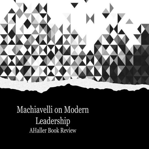 Machiavelli on modern leadership 2021 book review | PPSX