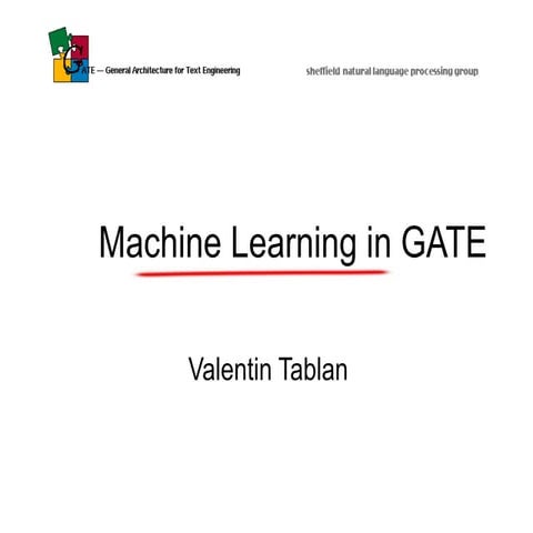 Machine Learning in GATE Valentin Tablan | PPT