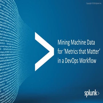 Data-Driven DevOps: Mining Machine Data for 'Metrics that Matter' in a DevOps Workflow | PDF