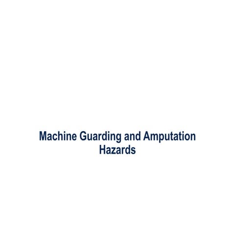 Machine Guarding and Amputation Hazards.pptx | First Aid | Injuries