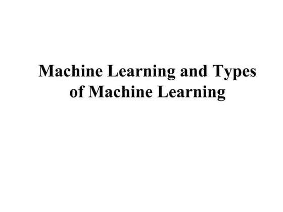 Machine Learning, its Introduction and types | PPTX