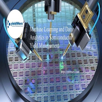 Machine Learning And Data Analytics In Semiconductor Yield Managementpptx