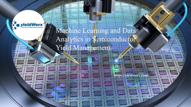 Machine Learning And Data Analytics In Semiconductor Yield Managementpptx