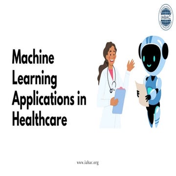 Machine Learning Applications in Healthcare | IABAC | PDF