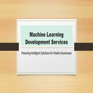 Transform Your Business with Machine Learning Development Services | PPTX
