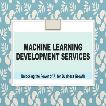 Machine Learning Development Services for Smart AI Solutions | PPT