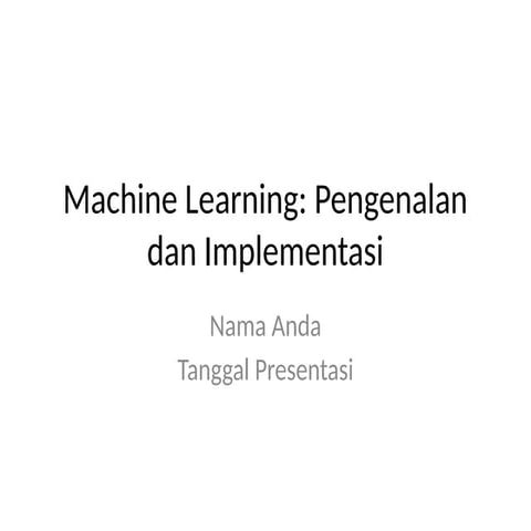 Machine Learning Pengenalan dan implementasi | PPTX