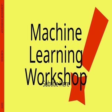 Machine Learning Workshop productive file .pptx