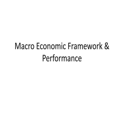 Macro Economic Framework & Performance.pptx | Business Accounting & Finance | Business