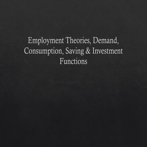 Unit 3 Macro Economics, Employment Theories | PPTX