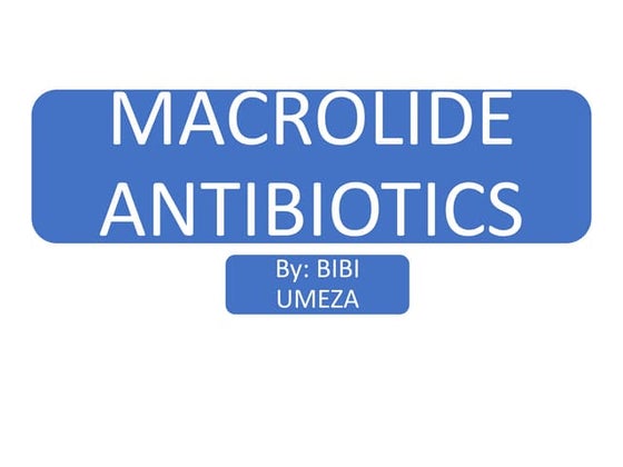 Macrolides Antibiotics | PPTX