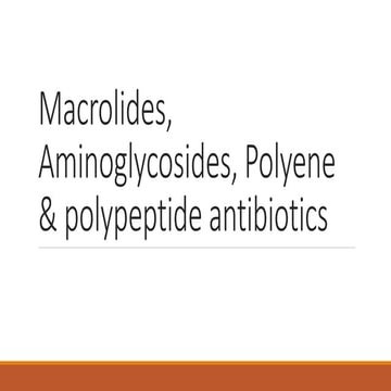 Macrolides, Aminoglycosides, Polyene & polypeptide antibiotics.pptx