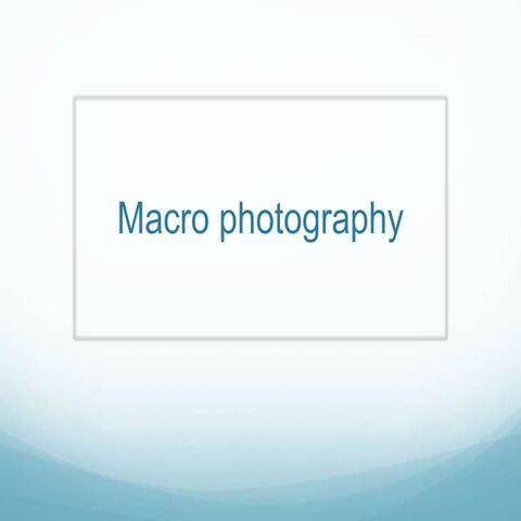 Macro photography | PPTX